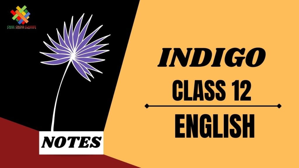 Indigo (CH-5) Summary || Class 12 English Flamingo Prose || Chapter 5 ...